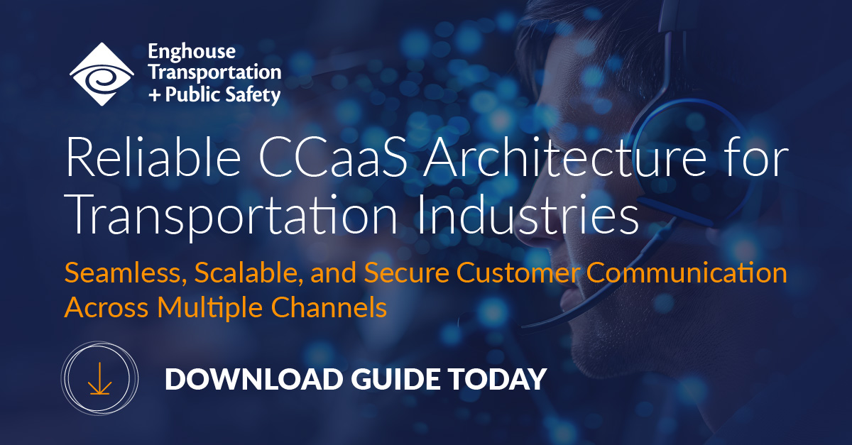 Reliable CCaaS Architecture for Transportation Industries | Enghouse Transportation